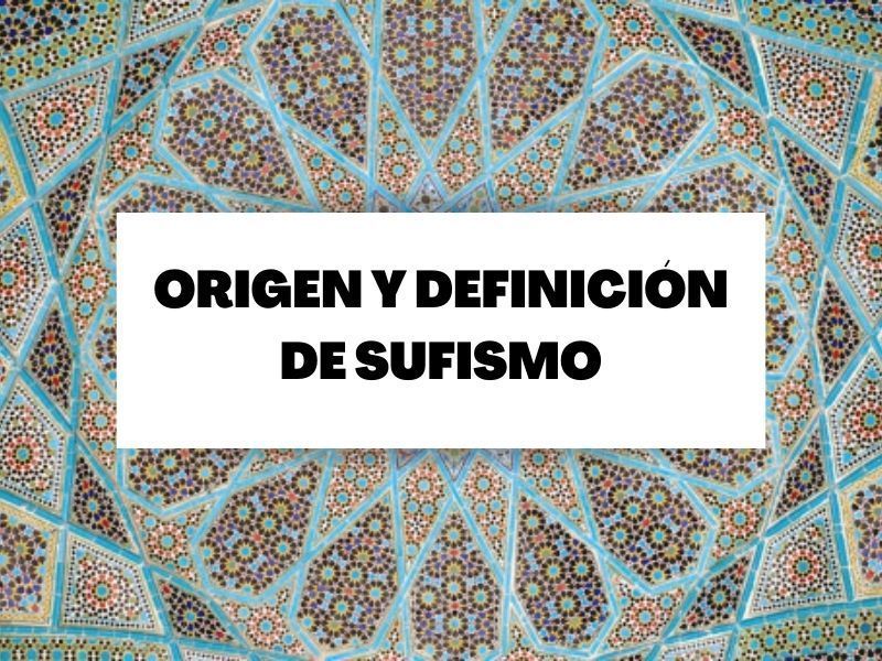 Definición y origen del sufismo - GuíaBurros: La sabiduría del Sufismo